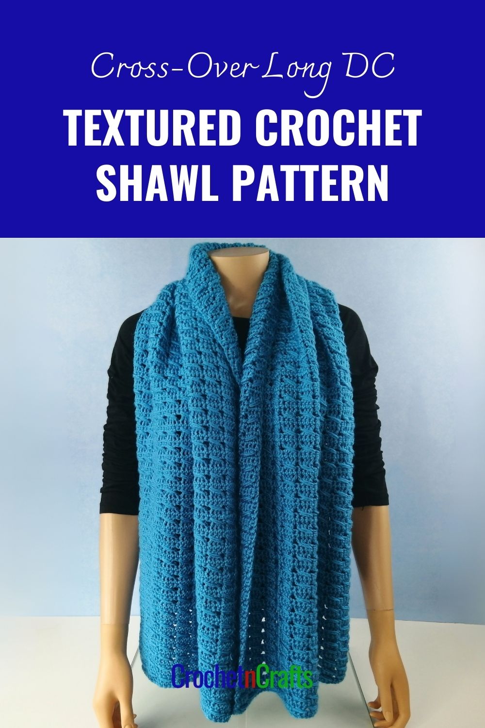 Textured Crochet Shawl - Cross-Over Long DC - CrochetNCrafts