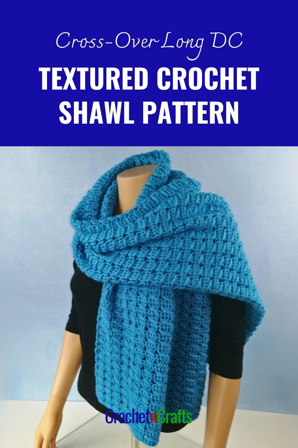Textured Crochet Shawl - Cross-Over Long DC - CrochetNCrafts